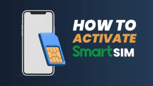 How to Activate Smart SIM in 3 Easy Ways
