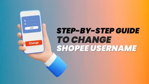 How to Change Your Username in Shopee: 6 Easy Steps